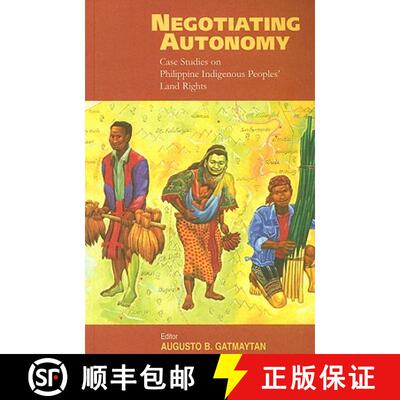 【3-4周达】Negotiating Autonomy: Case Studies on Philippine Indigenous Peoples' Land Rights [9788791563225]