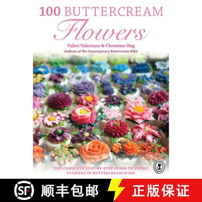 【3-4周达】100 Buttercream Flowers: The Complete Step-By-Step Guide to Piping Flowers in Buttercream ... [9781446305744]