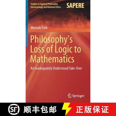 【3-4周达】Philosophy's Loss of Logic to Mathematics : An Inadequately Understood Take-Over [9783319951461]
