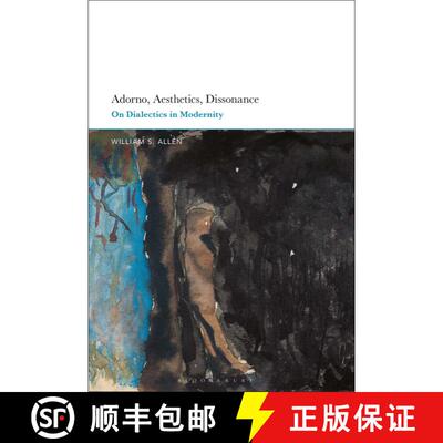 【3-4周达】Adorno, Aesthetics, Dissonance: On Dialectics in Modernity [9781501393853]