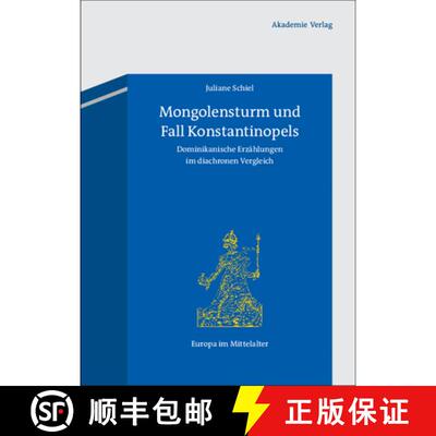 【3-4周达】Mongolensturm Und Fall Konstantinopels : Dominikanische Erz hlungen Im Diachronen Vergleich [9783050051352]