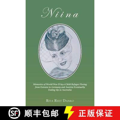 【3-4周达】Niina: Memories of World War II by a Child Refugee Fleeing from Estonia to Germany and Aus... [9781504308519]