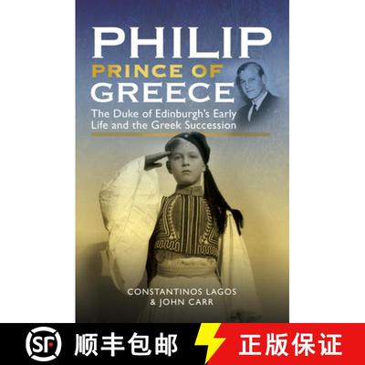 【3-4周达】Philip, Prince of Greece: The Duke of Edinburgh's Early Life and the Greek Succession [9781526790828]