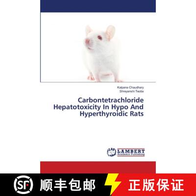 预订 Carbontetrachloride Hepatotoxicity In Hypo And Hyperthyroidic Rats [9786139582488]