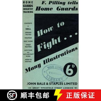 【3-4周达】HOW TO FIGHT (F Pilling Tells Home Guards) HOME GUARDS INFANTRY TRAINING: How To Fight [9781783312634]