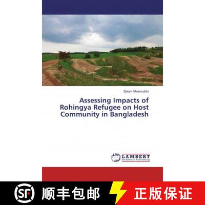 预订 Assessing Impacts of Rohingya Refugee on Host Community in Bangladesh [9786200258465]