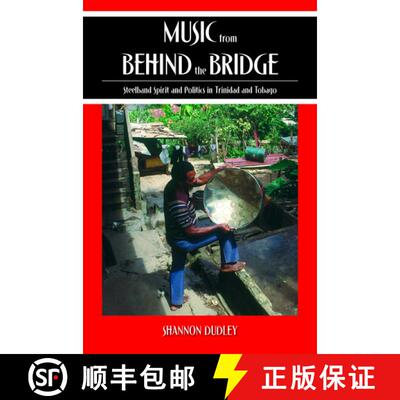 【3-4周达】Music from behind the Bridge: Steelband Spirit and Politics in Trinidad and Tobago [9780195321234]