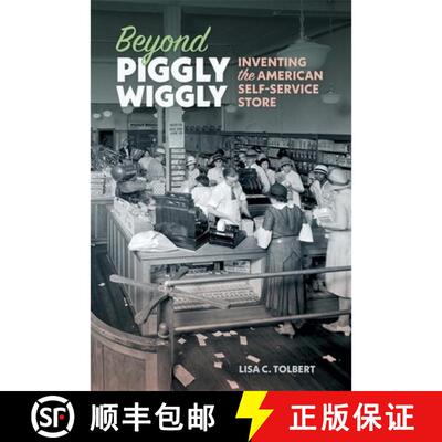 【3-4周达】精装 Beyond Piggly Wiggly – Inventing the American Self–Service Store [9780820364421]