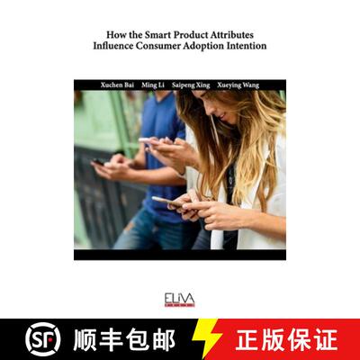 【3-4周达】How The Smart Product Attributes Influence Consumer Adoption Intention [9789994987535]