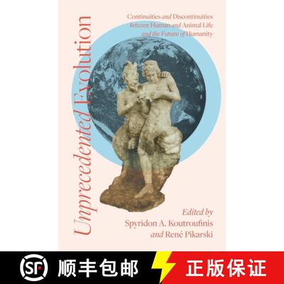 【3-4周达】Unprecedented Evolution: Continuities and Discontinuities between Human and Animal Life an... [9781940447476]
