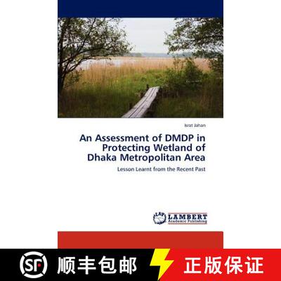 预订 An Assessment of Dmdp in Protecting Wetland of Dhaka Metropolitan Area [9783846529010]