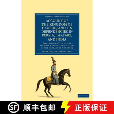 【3-4周达】Account of the Kingdom of Caubul, and its Dependencies in Persia, Tartary, and India: Comp... [9781108036719]