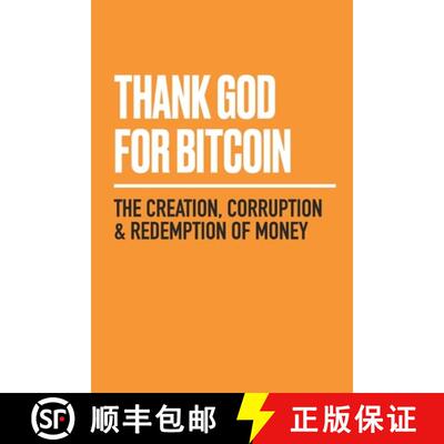 【3-4周达】Thank God for Bitcoin: The Creation, Corruption and Redemption of Money [9781641991216]