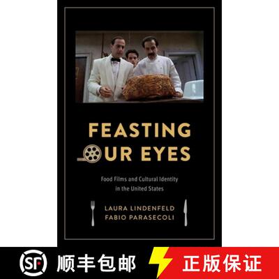 【3-4周达】Feasting Our Eyes – Food Films and Cultural Identity in the United States [9780231172509]