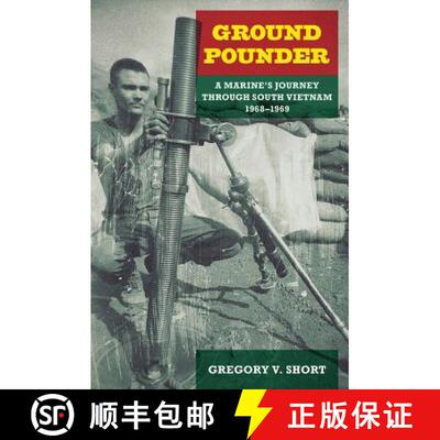 【3-4周达】Ground Pounder – A Marine`s Journey Through South Vietnam, 1968–1969 [9781574414523]