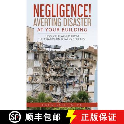 【3-4周达】Negligence! Averting Disaster at Your Building: Lessons Learned from the Champlain Towers ... [9781088030301]