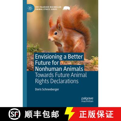 【3-4周达】Envisioning a Better Future for Nonhuman Animals: Towards Future Animal Rights Declarations [9783031753343]