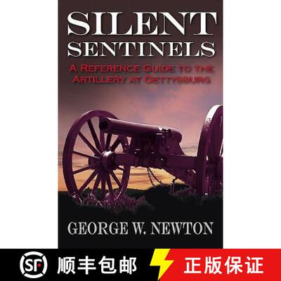 【3-4周达】Silent Sentinels: A Reference Guide to the Artillery of Gettysburg [9781611212471]