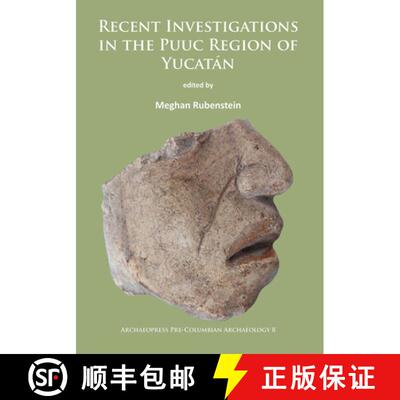 【3-4周达】Recent Investigations in the Puuc Region of Yucatan [9781784915445]
