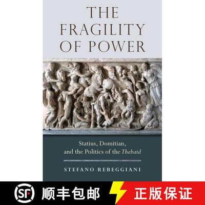 【3-4周达】精装 The Fragility of Power: Statius, Domitian and the Politics of the Thebaid [9780190251819]
