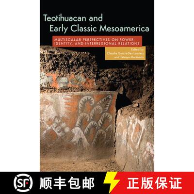 预订 精装 Teotihuacan and Early Classic Mesoamerica: Multiscalar Perspectives on Power, Identity, and... [9781646422203]