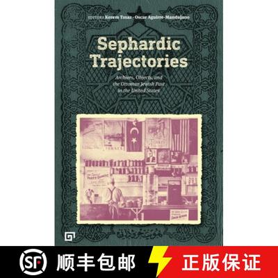 【3-4周达】Sephardic Trajectories – Archives, Objects, and the Ottoman Jewish Past in the United States [9786057685360]