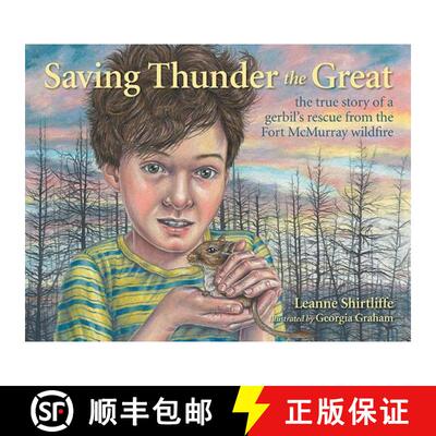 【3-4周达】精装 Saving Thunder the Great: The True Story of a Gerbil's Rescue from the Fort McMurray ... [9781927099858]