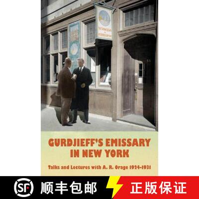 【3-4周达】Gurdjieff's Emissary in New York: Talks and Lectures with A. R. Orage 1924-1931 [9780995475618]