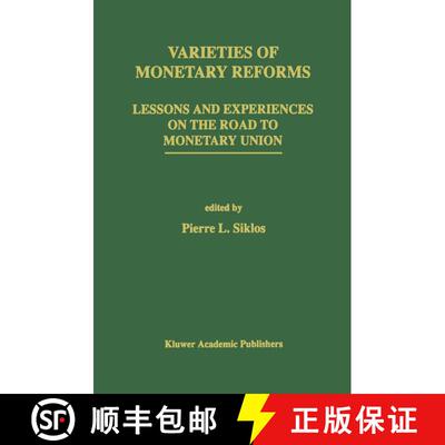 【3-4周达】精装 Varieties of Monetary Reforms : Lessons and Experiences on the Road to Monetary Union [9780792394747]