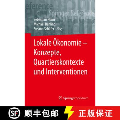 【3-4周达】Lokale OEkonomie - Konzepte, Quartierskontexte Und Interventionen: Konzepte, Quartiersentw... [9783662577790]