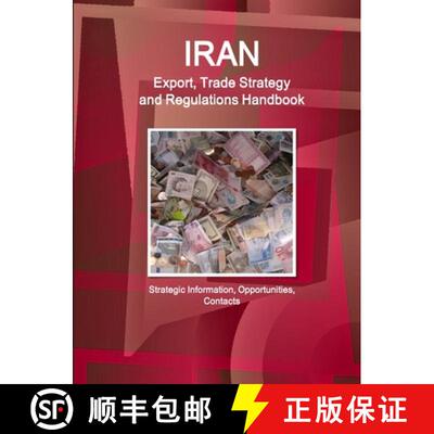 【3-4周达】Iran Export, Trade Strategy and Regulations Handbook - Strategic Information, Opportunitie... [9781433061561]
