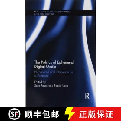 【3-4周达】The Politics of Ephemeral Digital Media: Permanence and Obsolescence in Paratexts [9781138319745]