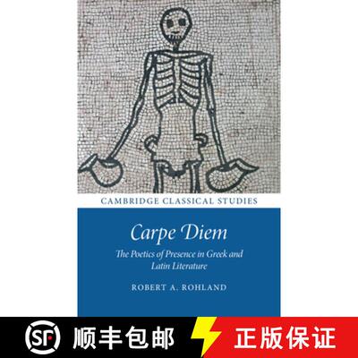 【3-4周达】精装 Carpe Diem: The Poetics of Presence in Greek and Latin Literature [9781316510827]