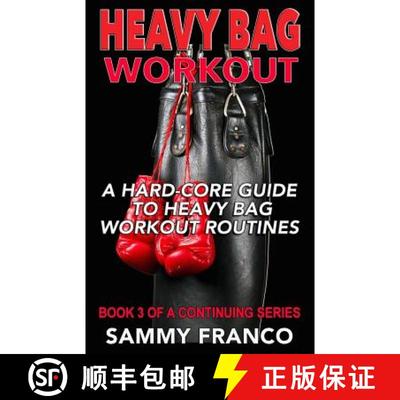 【3-4周达】Heavy Bag Workout: A Hard-Core Guide to Heavy Bag Workout Routines [9781941845172]
