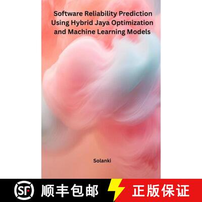 【3-4周达】Software Reliability Prediction Using Hybrid Jaya Optimization and Machine Learning Models [9781962116626]