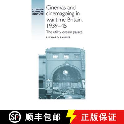 【3-4周达】精装 Cinemas and Cinemagoing in Wartime Britain, 1939-45: The Utility Dream Palace [9780719091889]