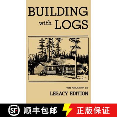 【3-4周达】Building With Logs (Legacy Edition): A Classic Manual On Building Log Cabins, Shelters, Sh... [9781643890449]