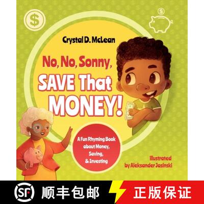 【3-4周达】精装 No, No, Sonny, Save That Money! A Fun Rhyming Book about Money, Saving, & Investing [9781735561066]