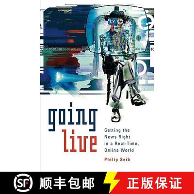 【3-4周达】Going Live : Getting the News Right in a Real-Time, Online World [9780742509009]
