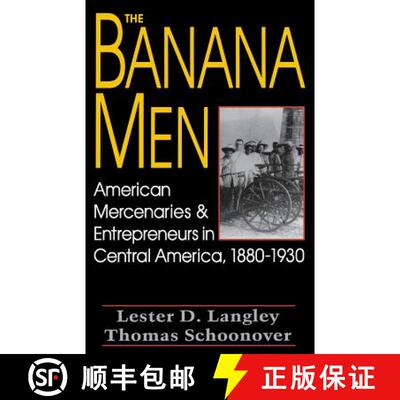 【3-4周达】The Banana Men: American Mercenaries and Entrepreneurs in Central America, 1880-1930 [9780813108360]
