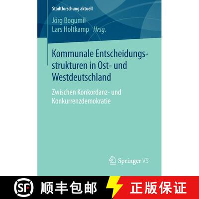 【3-4周达】Kommunale Entscheidungsstrukturen in Ost- und Westdeutschland : Zwischen Konkordanz- und K... [9783658118464]