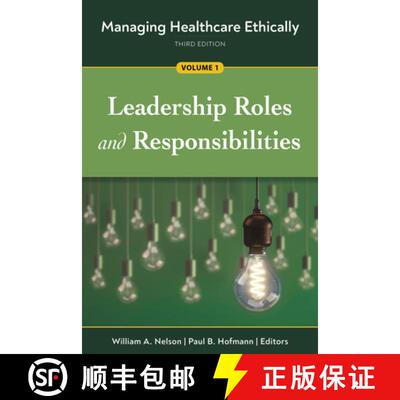 预订 Managing Healthcare Ethically, Third Edition, Volume 1: Leadership Roles and Responsibilities [9781640552500]