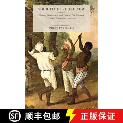 【3-4周达】Your Time Is Done Now: Slavery, Resistance, and Defeat: The Maroon Trials of Dominica (181... [9781583675588]