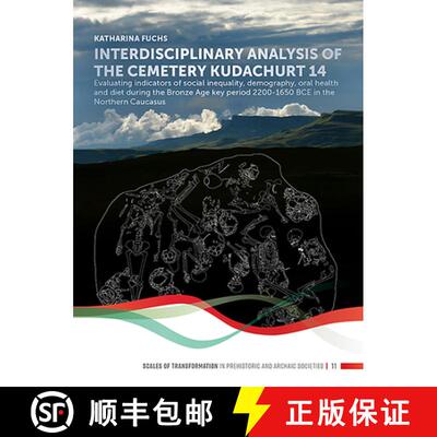 【3-4周达】精装 Interdisciplinary analysis of the cemetery 'Kudachurt 14': Evaluating indicators of s... [9789088909047]