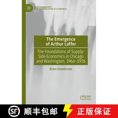 【3-4周达】精装 The Emergence of Arthur Laffer : The Foundations of Supply-Side Economics in Chicago ... [9783030655532]