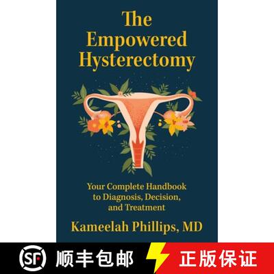 【3-4周达】The Empowered Hysterectomy: Your Complete Handbook to Diagnosis, Decision, and Treatment [9781538769355]