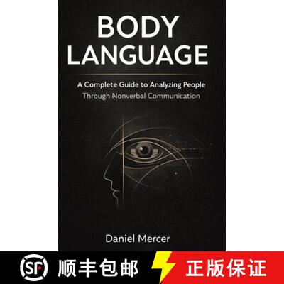 【3-4周达】Body Language : A Complete Guide to Analyzing People Through Nonverbal Communication [9781807651558]