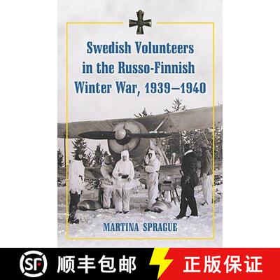 【3-4周达】Swedish Volunteers in the Russo-Finnish Winter War, 1939-1940 [9780786439812]