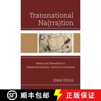 【3-4周达】Transnational Na(rra)tion : Home and Homeland in Nineteenth-Century American Literature [9781611478174]