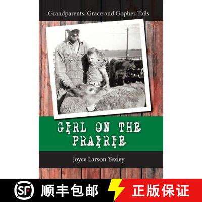 【3-4周达】精装 Girl on the Prairie: Grandparents, Grace and Gopher Tails [9781973603269]